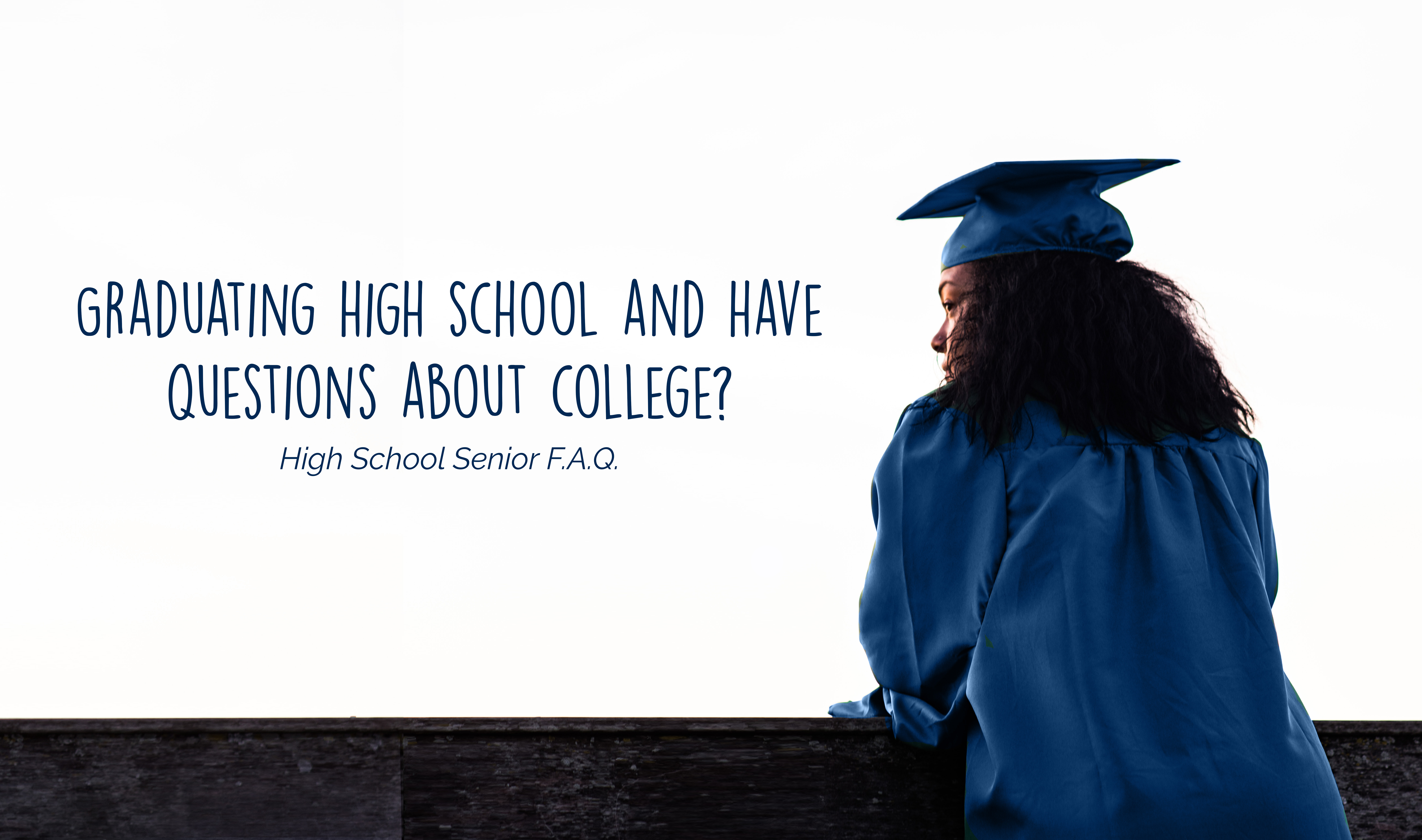High School Senior FAQ Offices Services High School Senior FAQ Offices Services